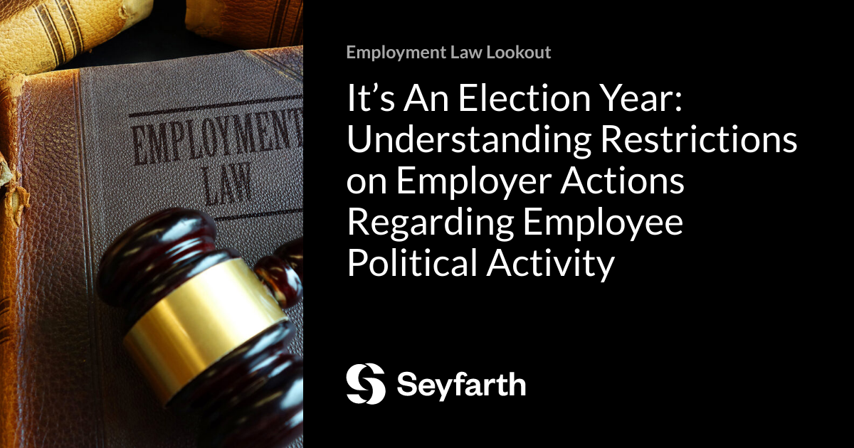 It’s An Election Year: Understanding Restrictions on Employer Actions ...
