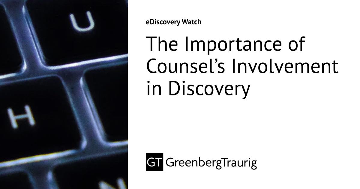 The Importance of Counsel’s Involvement in Discovery | eDiscovery Watch