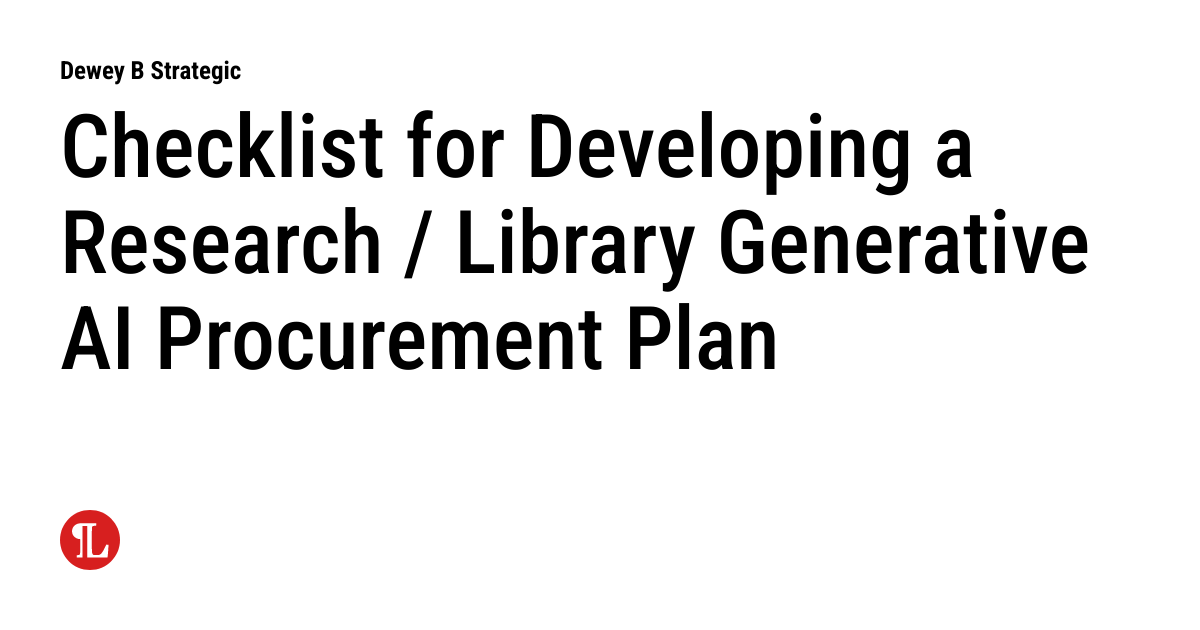 Checklist for Developing a Research / Library Generative AI Procurement ...
