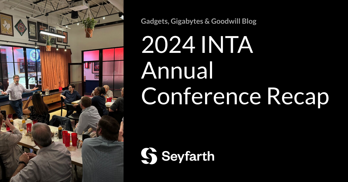 2024 INTA Annual Conference Recap | Gadgets, Gigabytes & Goodwill Blog