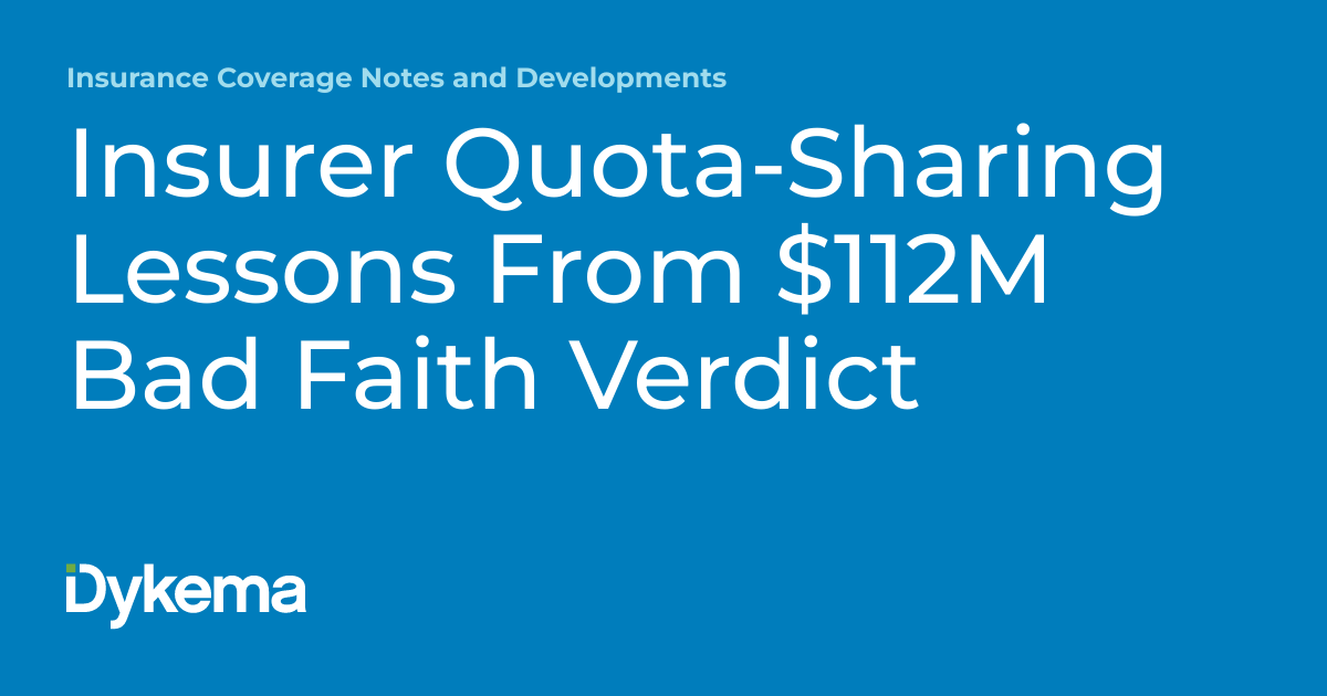 Insurer Quota-Sharing Lessons From $112M Bad Faith Verdict | Insurance ...