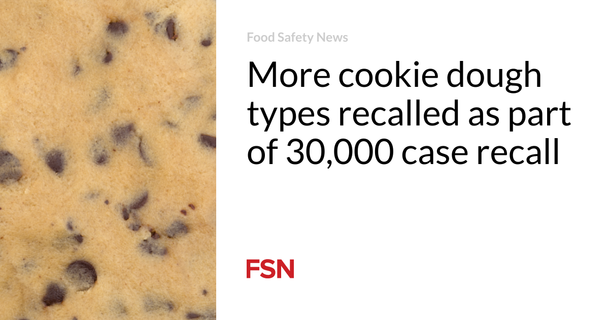 More cookie dough types recalled as part of 30,000 case recall | Food ...