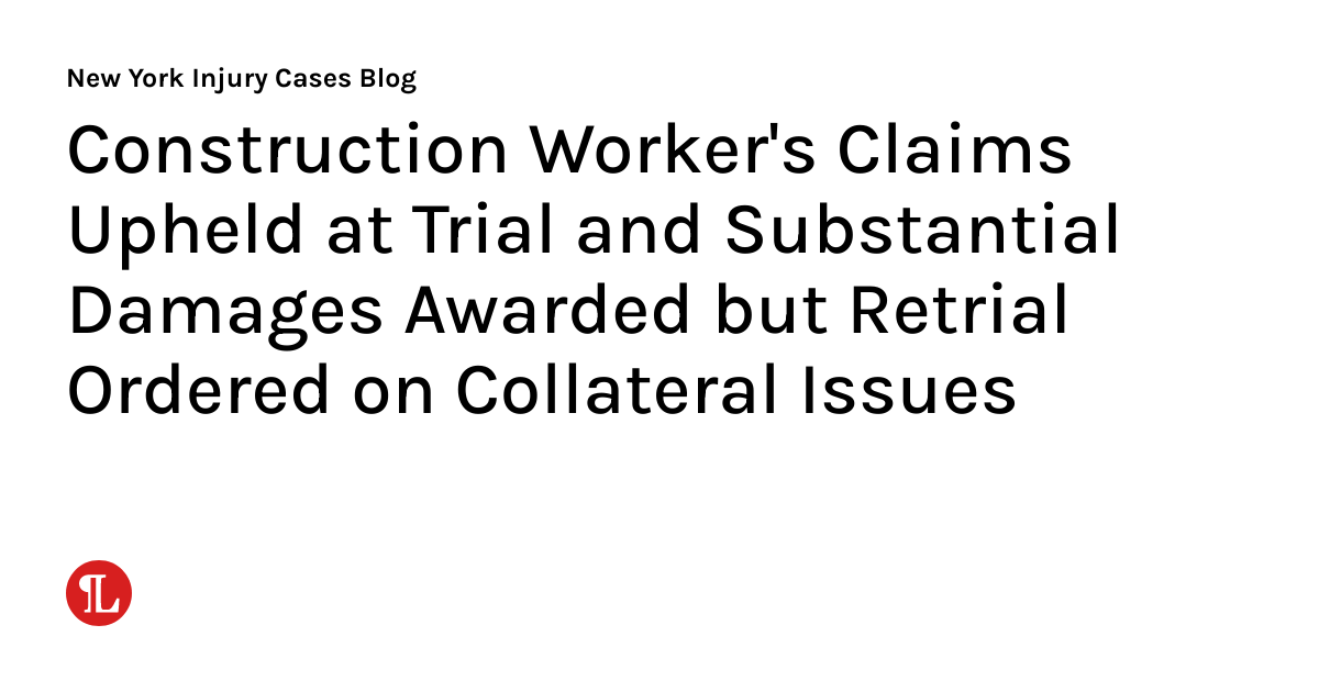 Construction Worker's Claims Upheld at Trial and Substantial Damages ...