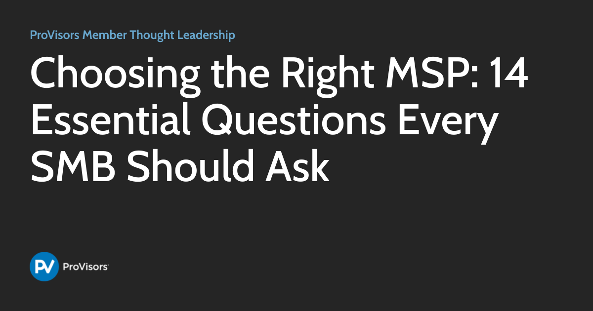 Choosing the Right MSP: 14 Essential Questions Every SMB Should Ask ...