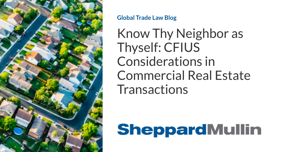 Know Thy Neighbor as Thyself: CFIUS Considerations in Commercial Real Estate Transactions ...