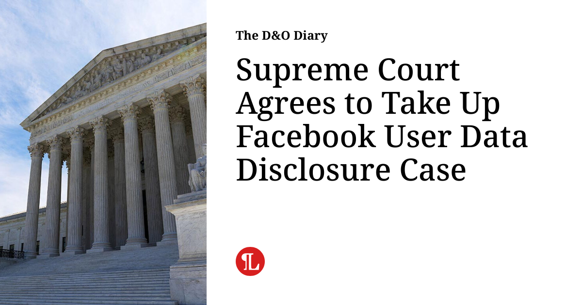 Supreme Court Agrees to Take Up Facebook User Data Disclosure Case ...