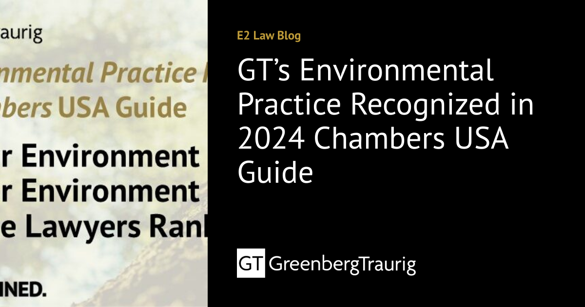 GT’s Environmental Practice Recognized in 2024 Chambers USA Guide | E2 ...