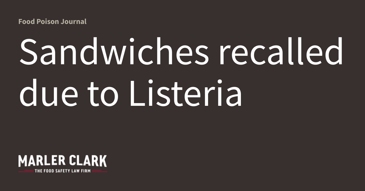 Sandwiches recalled due to Listeria | Food Poison Journal