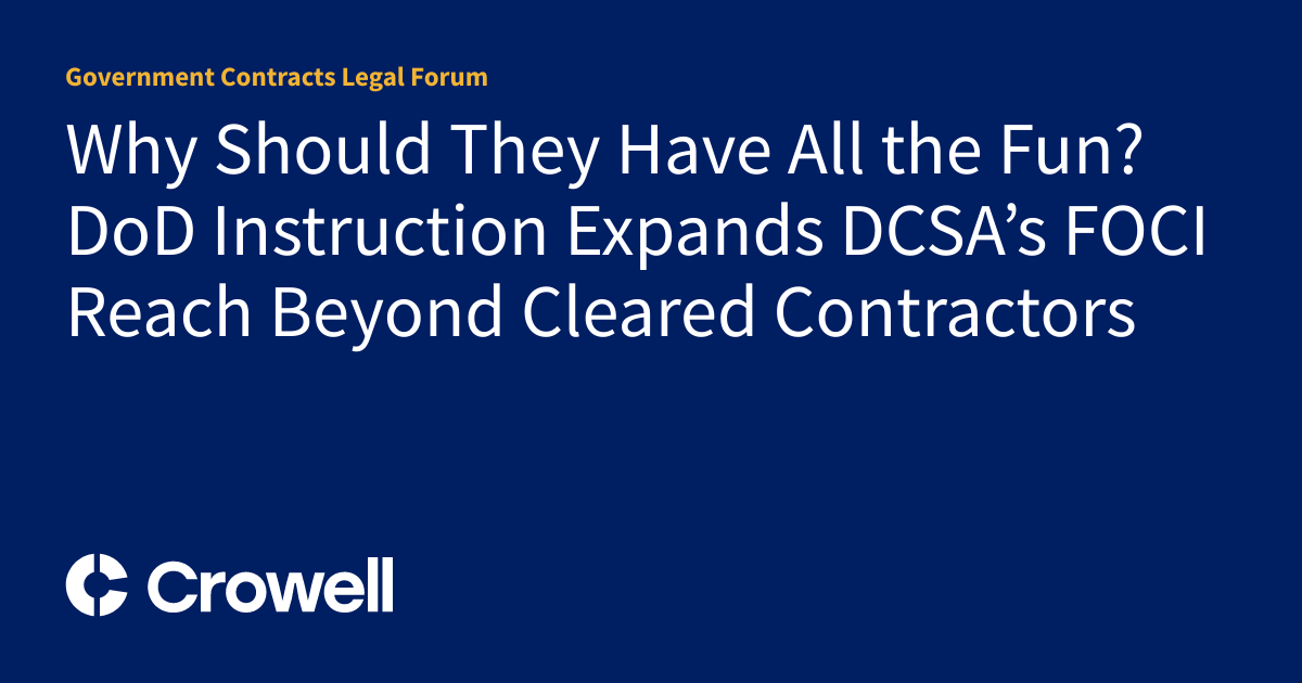 Why Should They Have All the Fun? DoD Instruction Expands DCSA’s FOCI ...