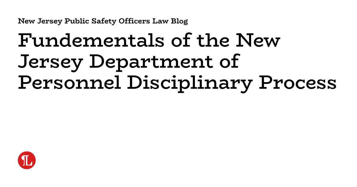 Fundementals of the New Jersey Department of Personnel Disciplinary ...