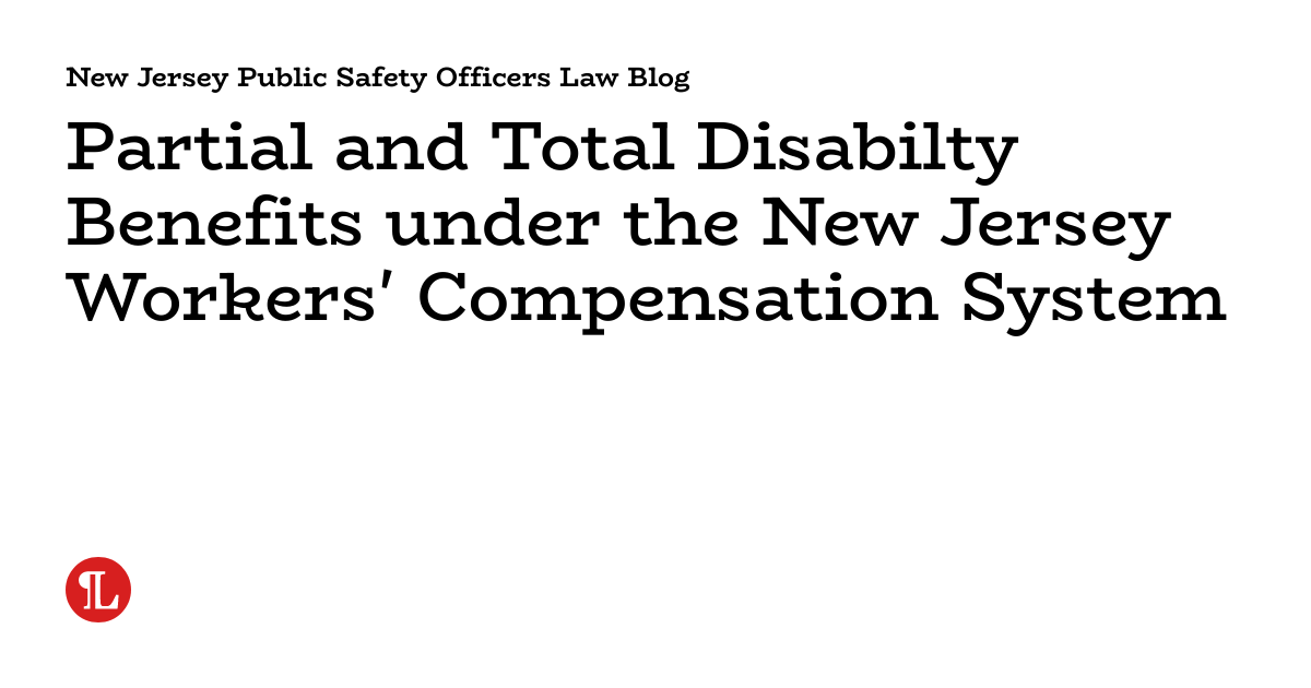 Partial and Total Disabilty Benefits under the New Jersey Workers ...