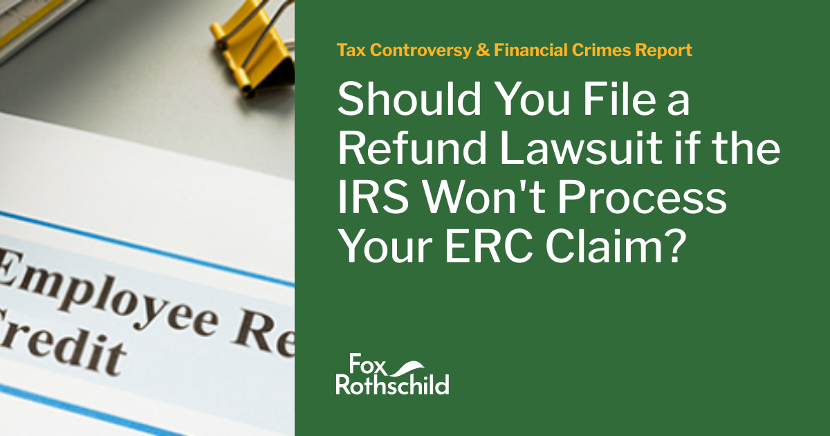Should You File a Refund Lawsuit if the IRS Won't Process Your ERC ...