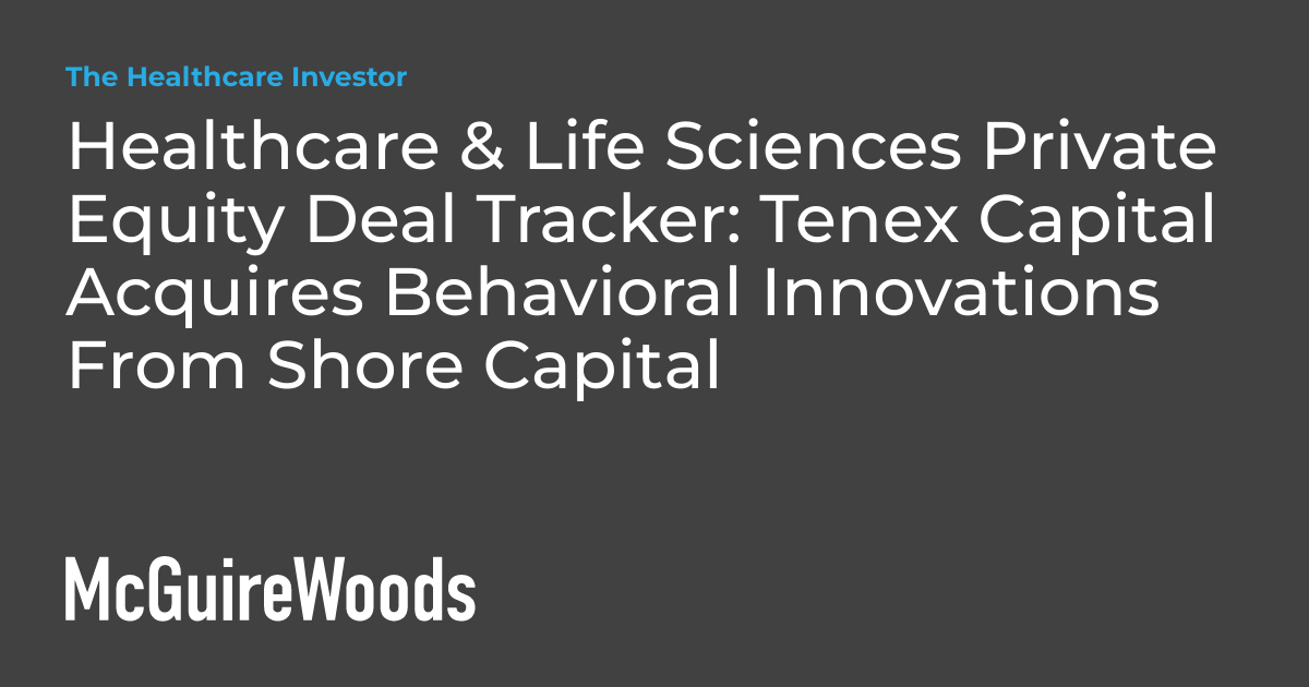 Healthcare & Life Sciences Private Equity Deal Tracker: Tenex Capital ...