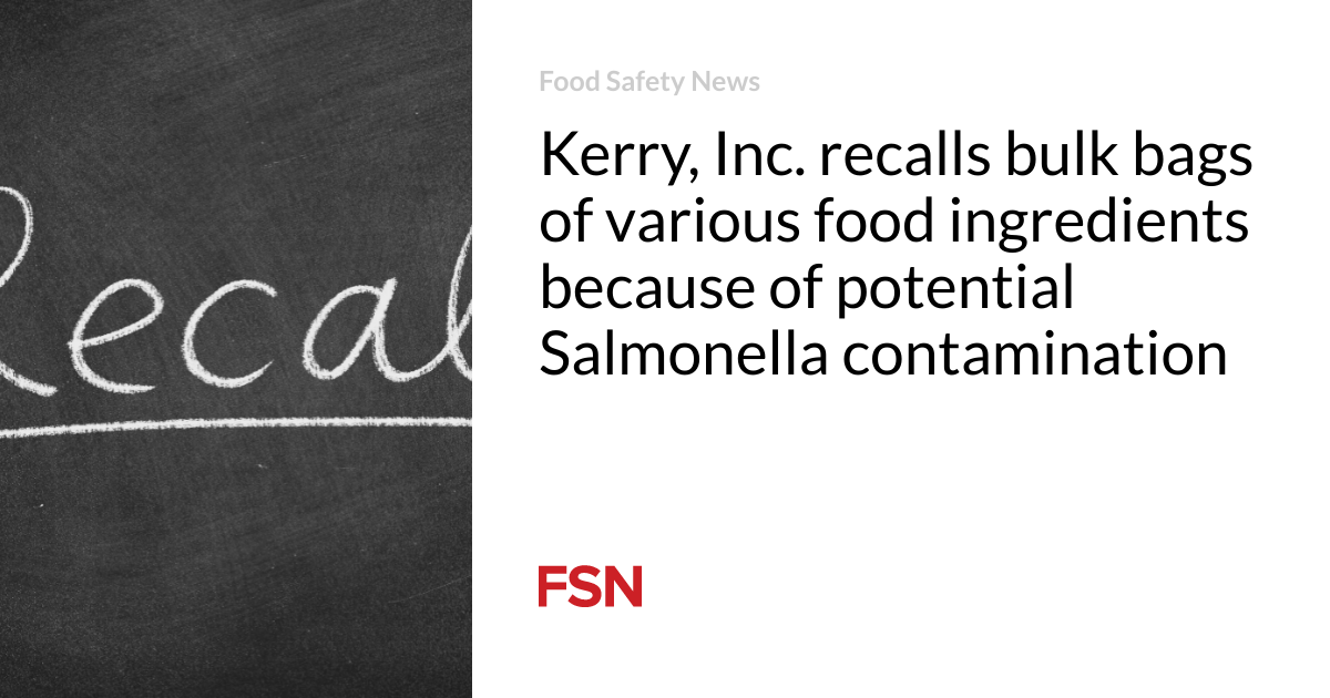 Kerry, Inc. recalls bulk bags of various food ingredients because of ...