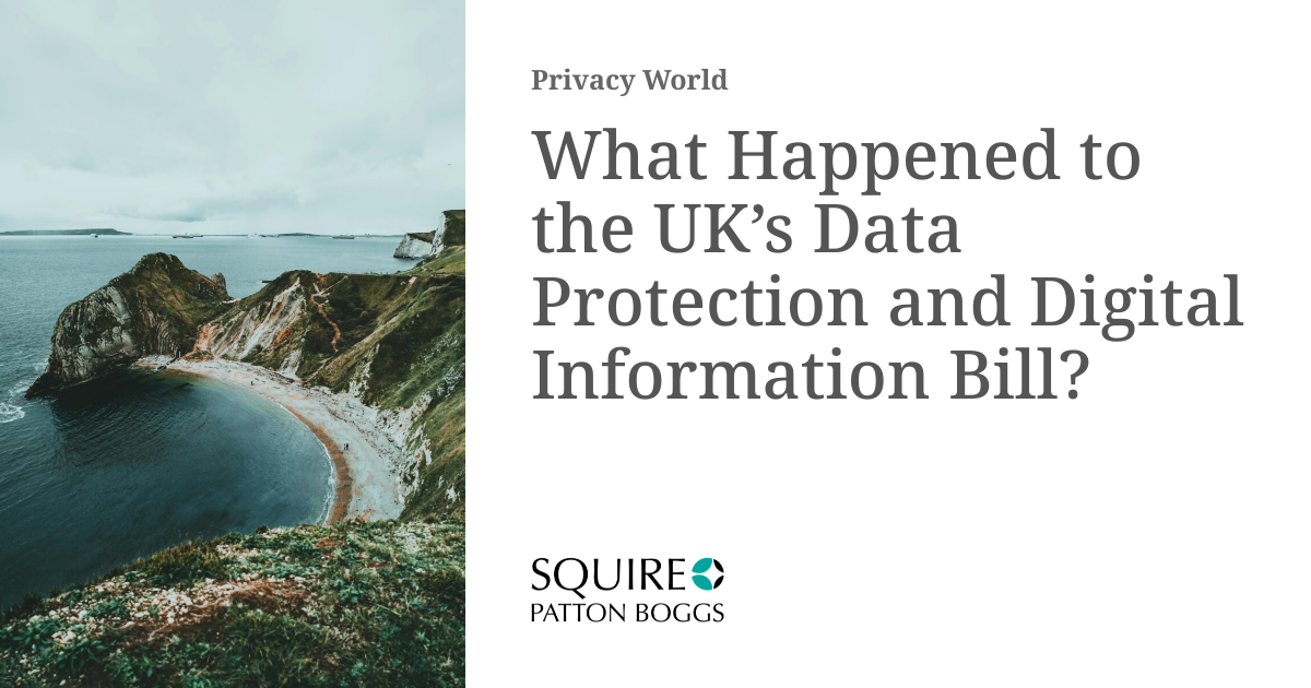 What Happened to the UK’s Data Protection and Digital Information Bill ...