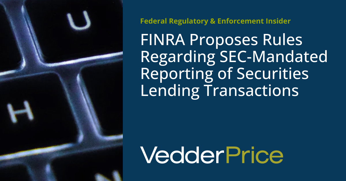 FINRA Proposes Rules Regarding SEC-Mandated Reporting of Securities ...