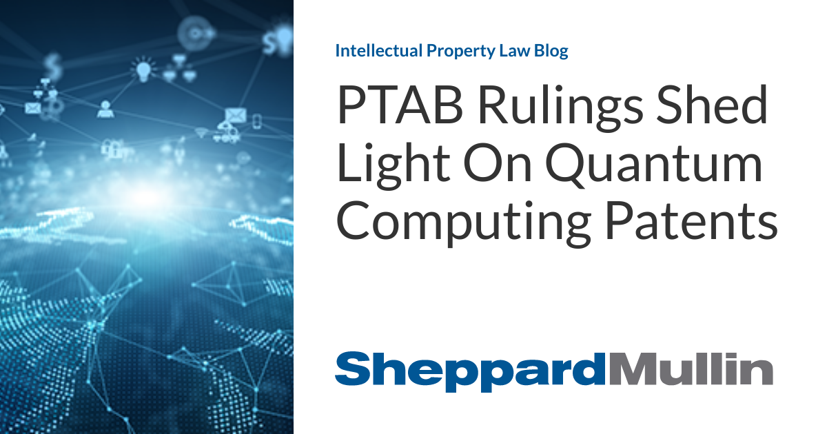 PTAB Rulings Shed Light On Quantum Computing Patents | Intellectual ...