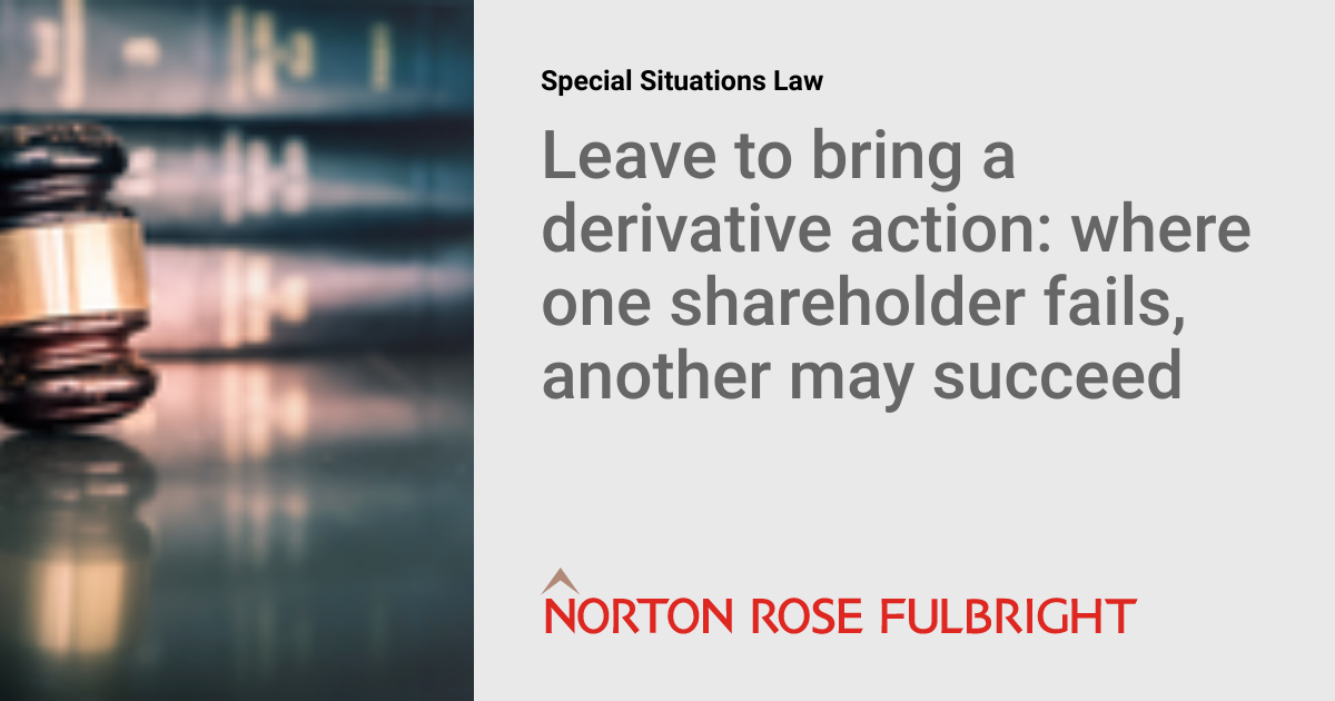 Leave to bring a derivative action: where one shareholder fails ...