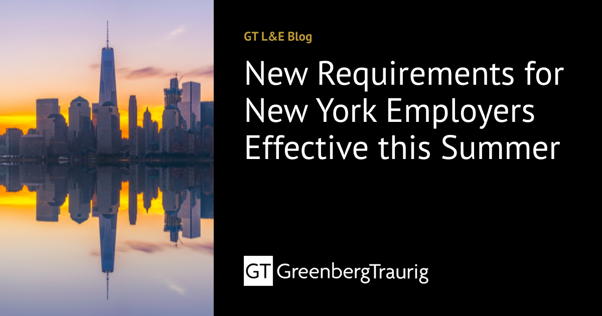 New Requirements for New York Employers Effective this Summer | GT L&E Blog