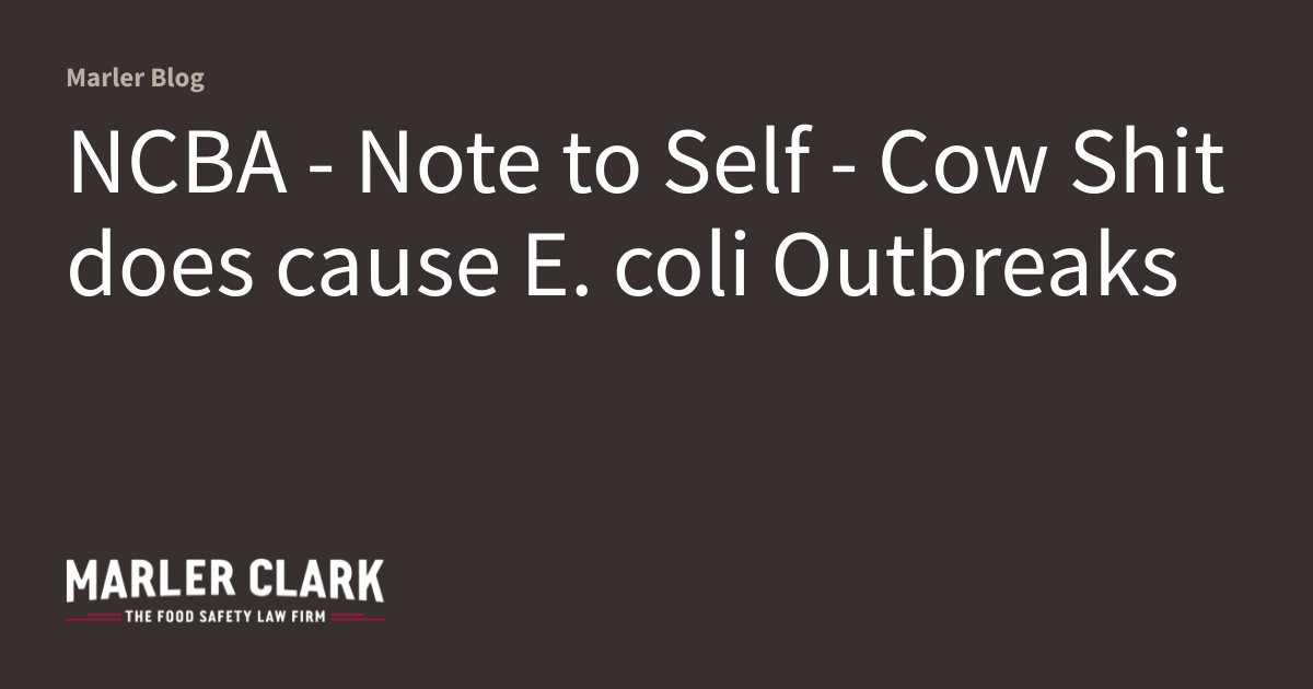 NCBA - Note to Self - Cow Shit does cause E. coli Outbreaks | Marler Blog
