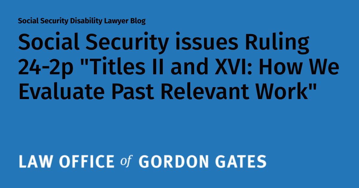 Social Security issues Ruling 24-2p "Titles II and XVI: How We Evaluate ...