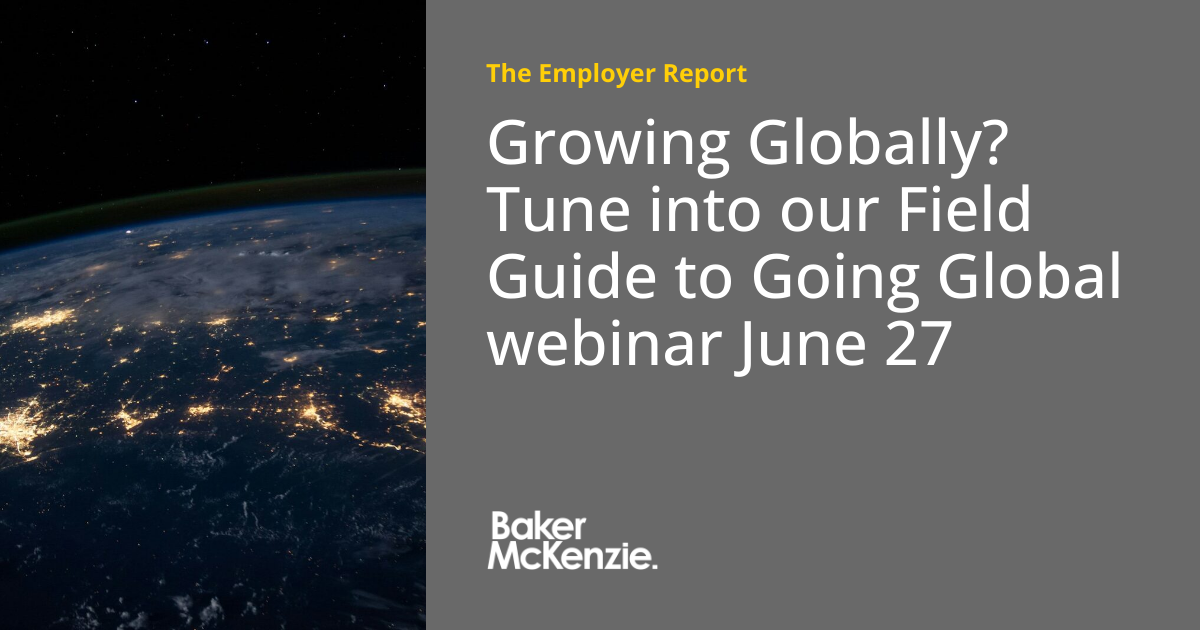 Growing Globally? Tune into our Field Guide to Going Global webinar June 27 | The Employer Report