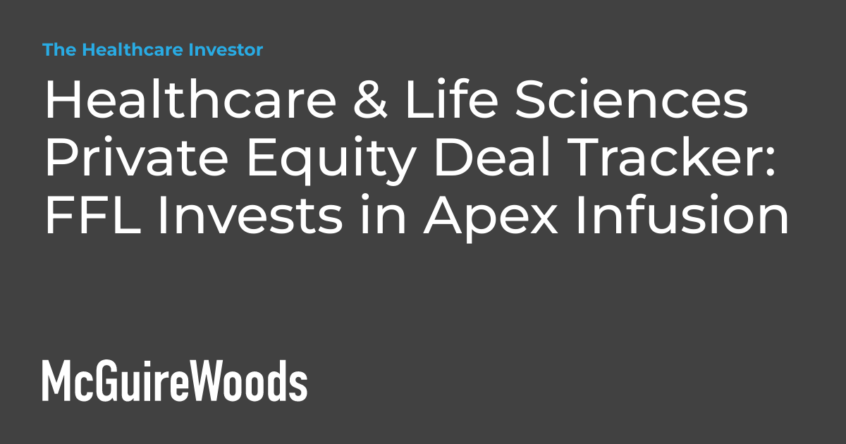 Healthcare & Life Sciences Private Equity Deal Tracker: FFL Invests in ...