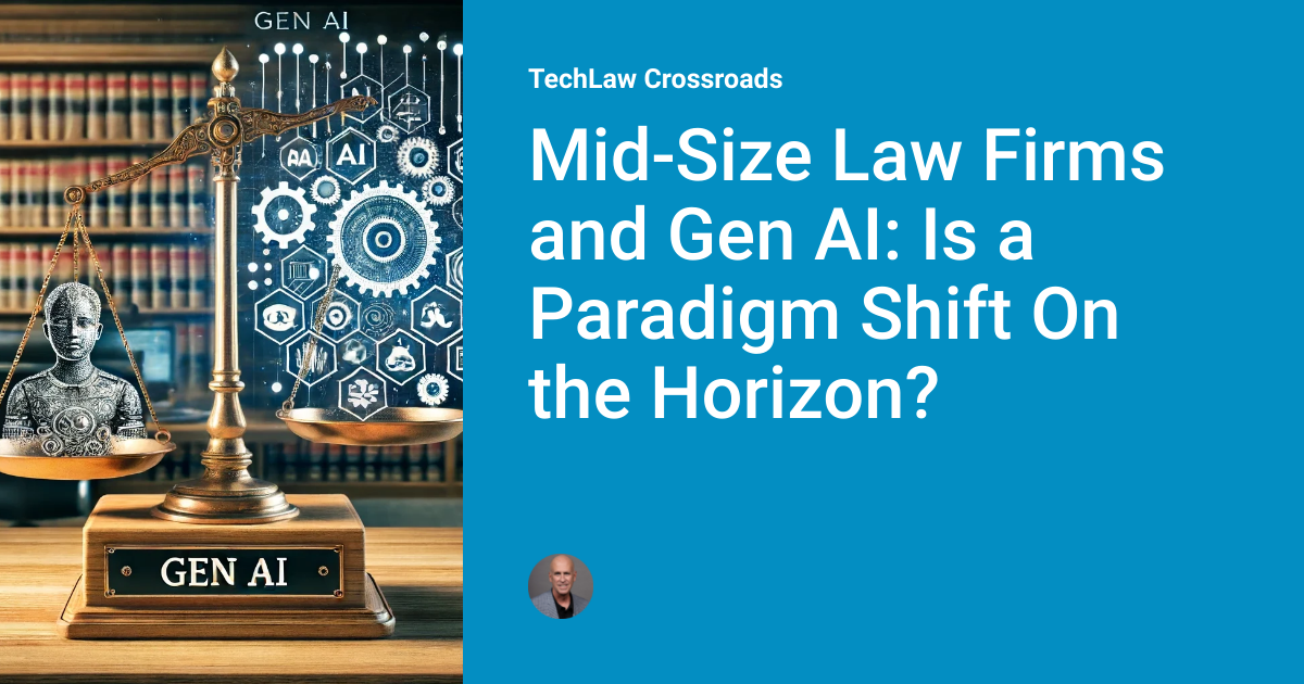 Mid-Size Law Firms and Gen AI: Is a Paradigm Shift On the Horizon ...