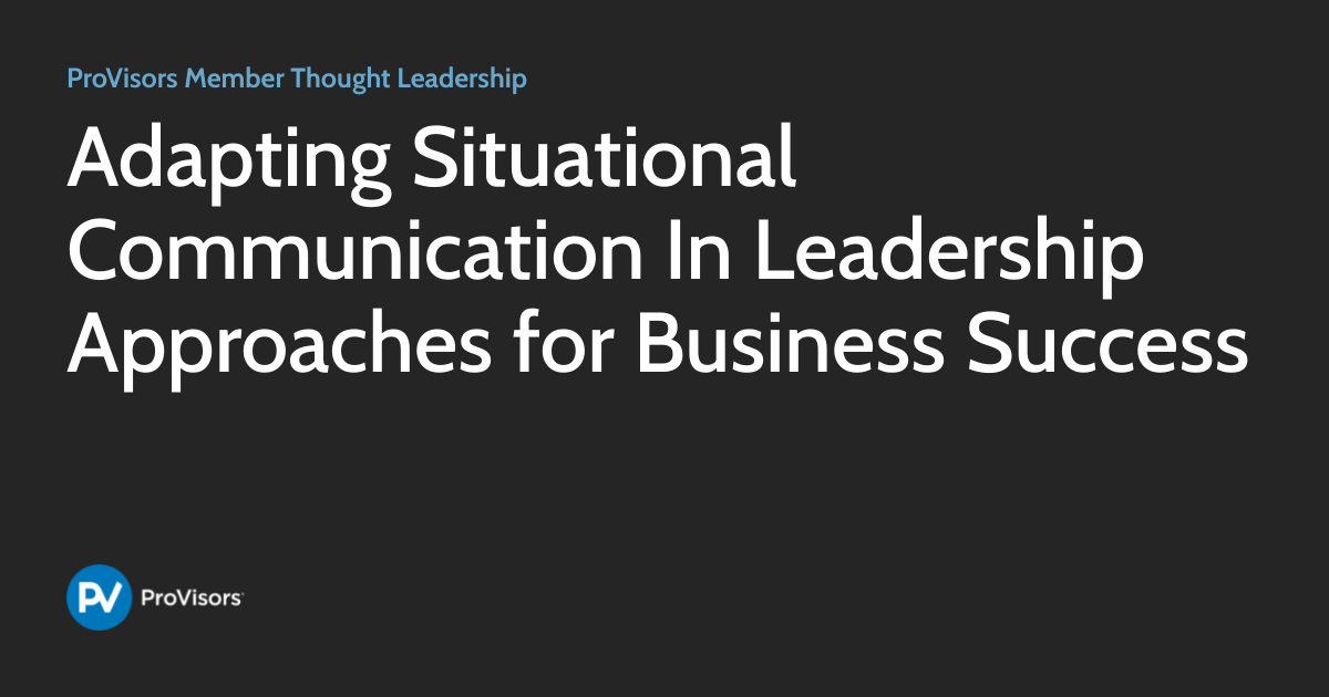 Adapting Situational Communication In Leadership Approaches for ...