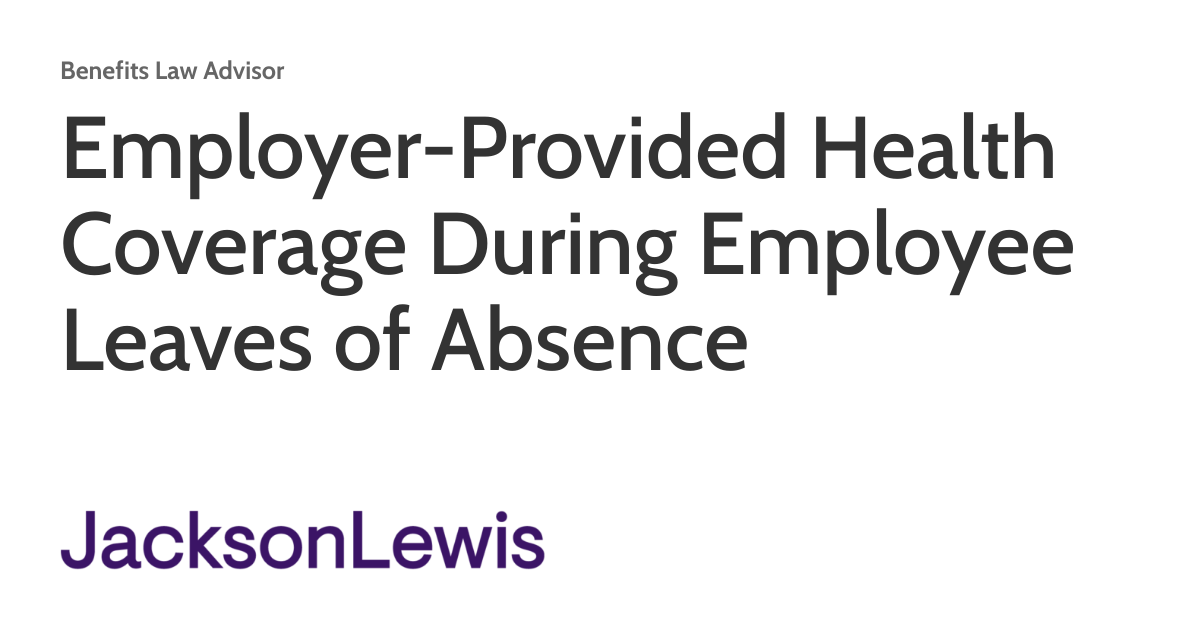 Employer-Provided Health Coverage During Employee Leaves of Absence ...