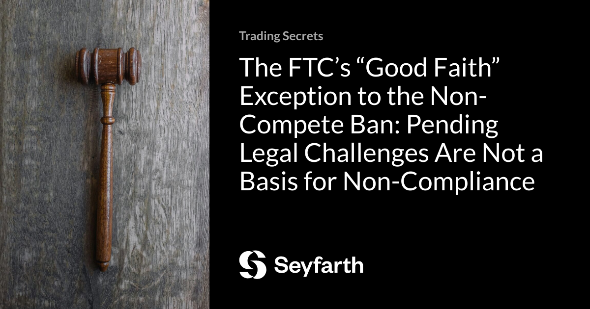 The FTC’s “Good Faith” Exception to the Non-Compete Ban: Pending Legal ...