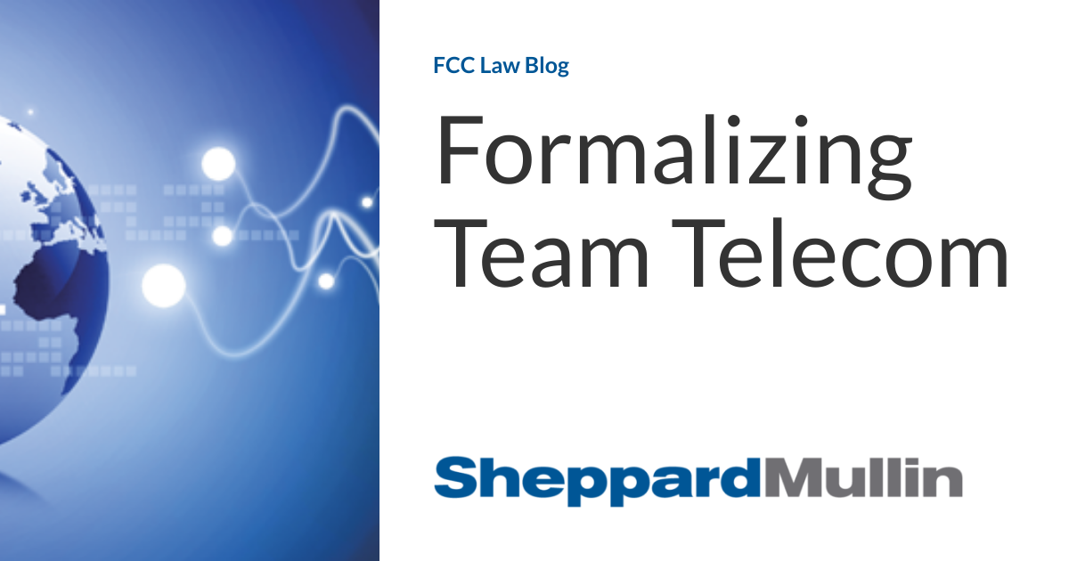 Formalizing Team Telecom | FCC Law Blog