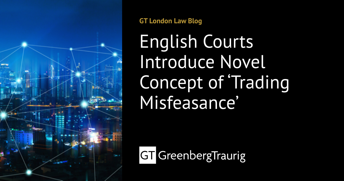 English Courts Introduce Novel Concept of ‘Trading Misfeasance’ | GT ...