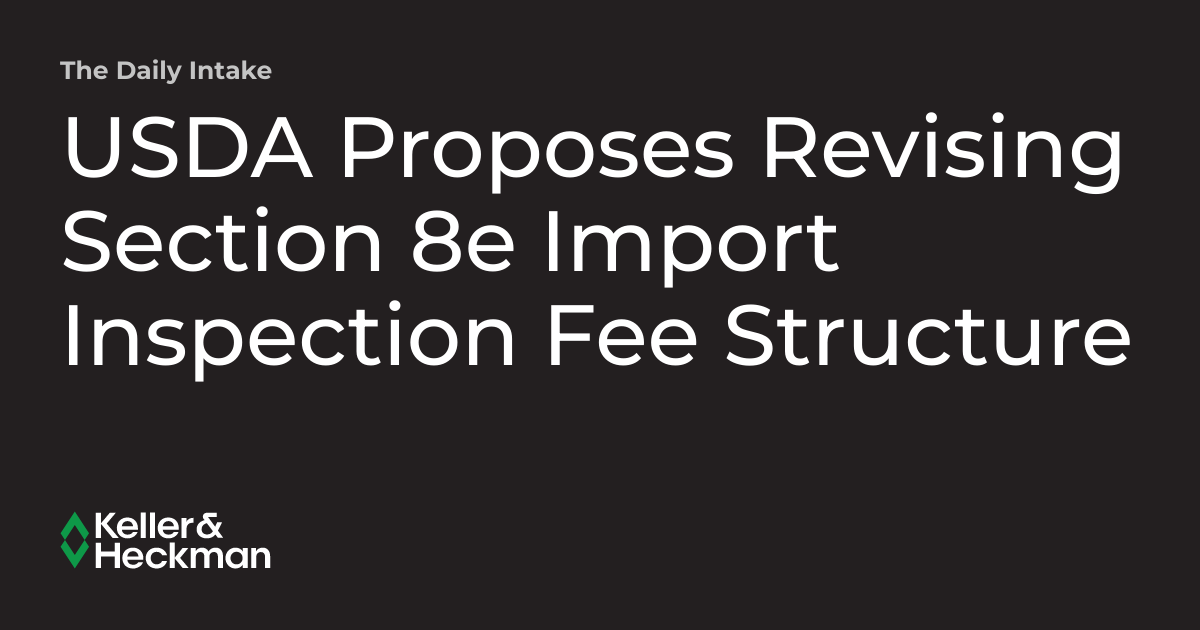 USDA Proposes Revising Section 8e Import Inspection Fee Structure | The ...