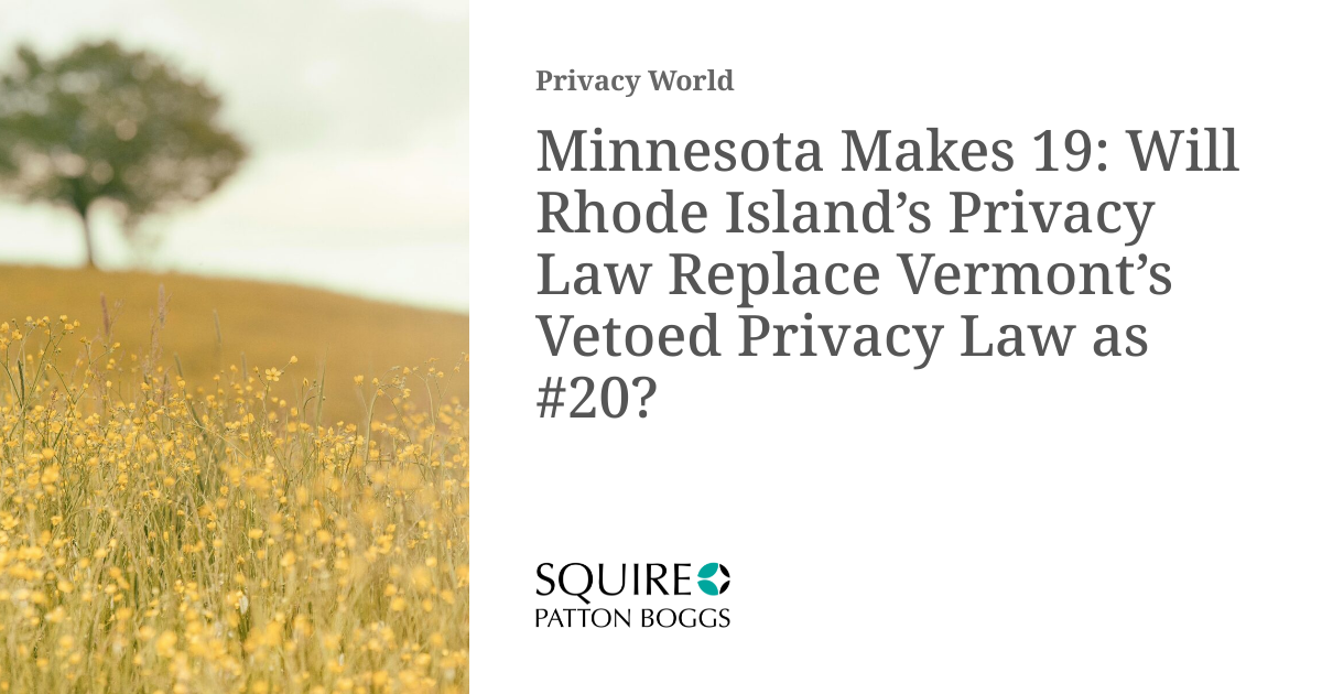 Minnesota Makes 19: Will Rhode Island’s Privacy Law Replace Vermont’s ...