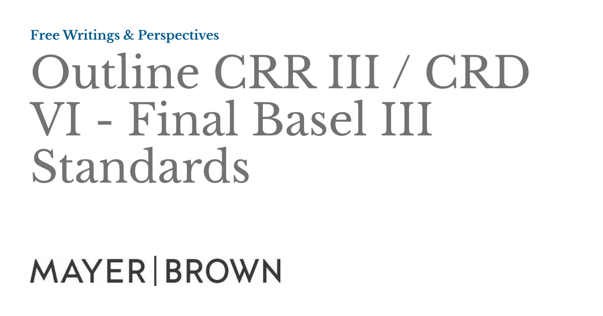 Outline CRR III / CRD VI - Final Basel III Standards | Free Writings & Perspectives