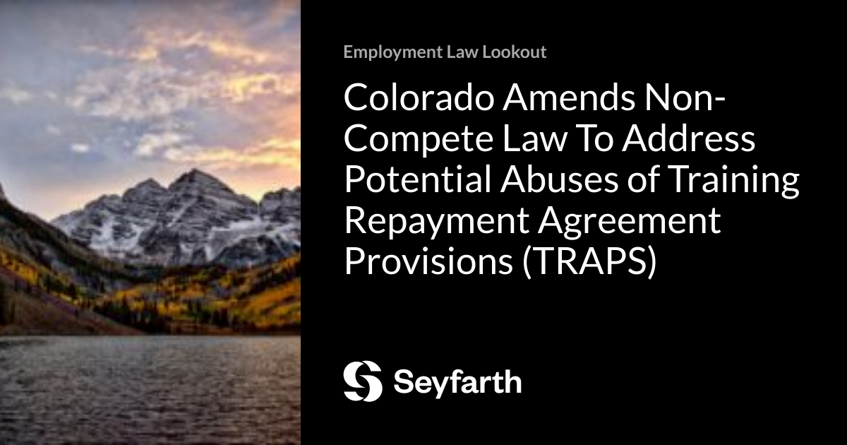 Colorado Amends Non-Compete Law To Address Potential Abuses of Training ...