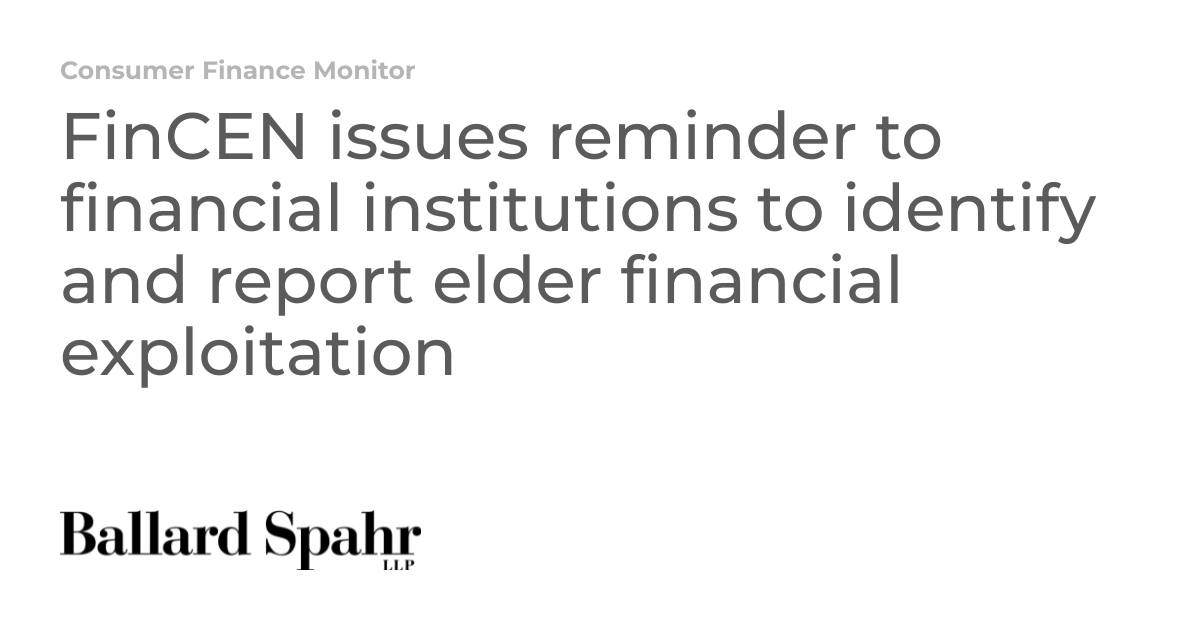 FinCEN issues reminder to financial institutions to identify and report ...