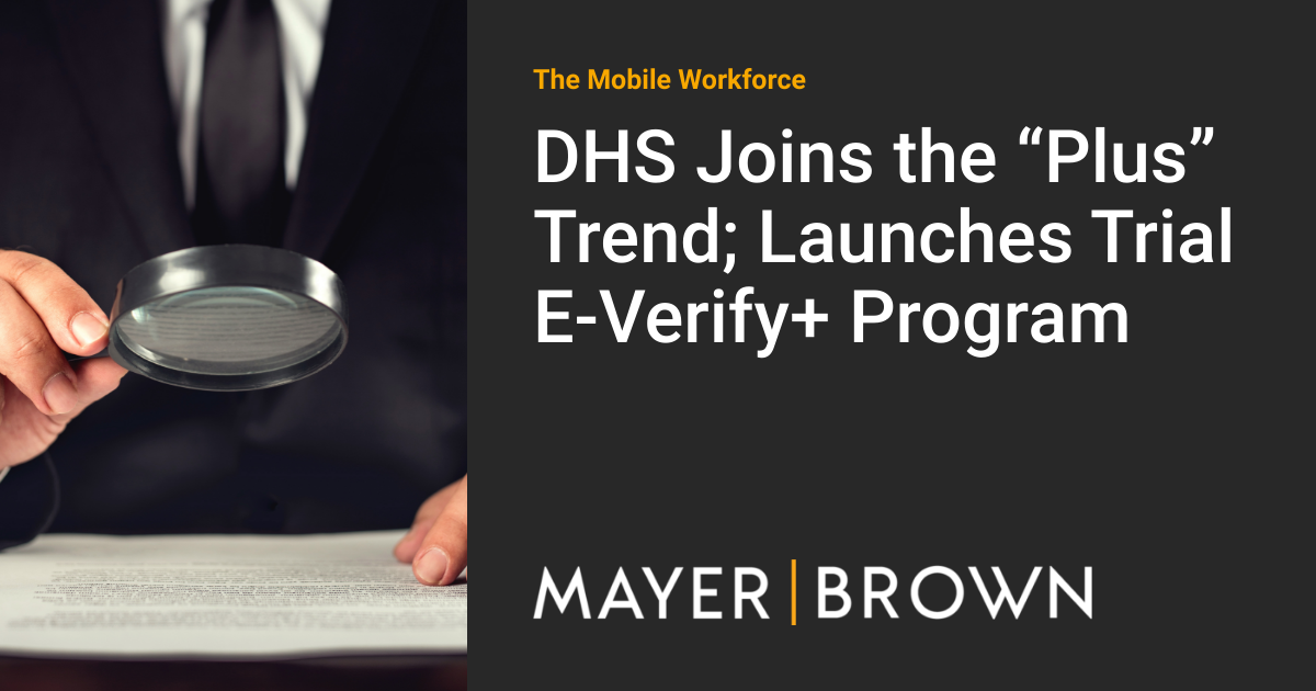 DHS Joins the “Plus” Trend; Launches Trial E-Verify+ Program | The ...