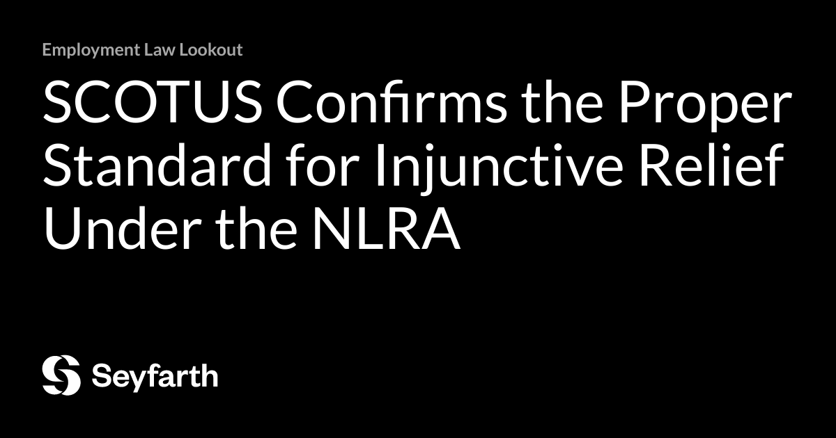 SCOTUS Confirms the Proper Standard for Injunctive Relief Under the ...