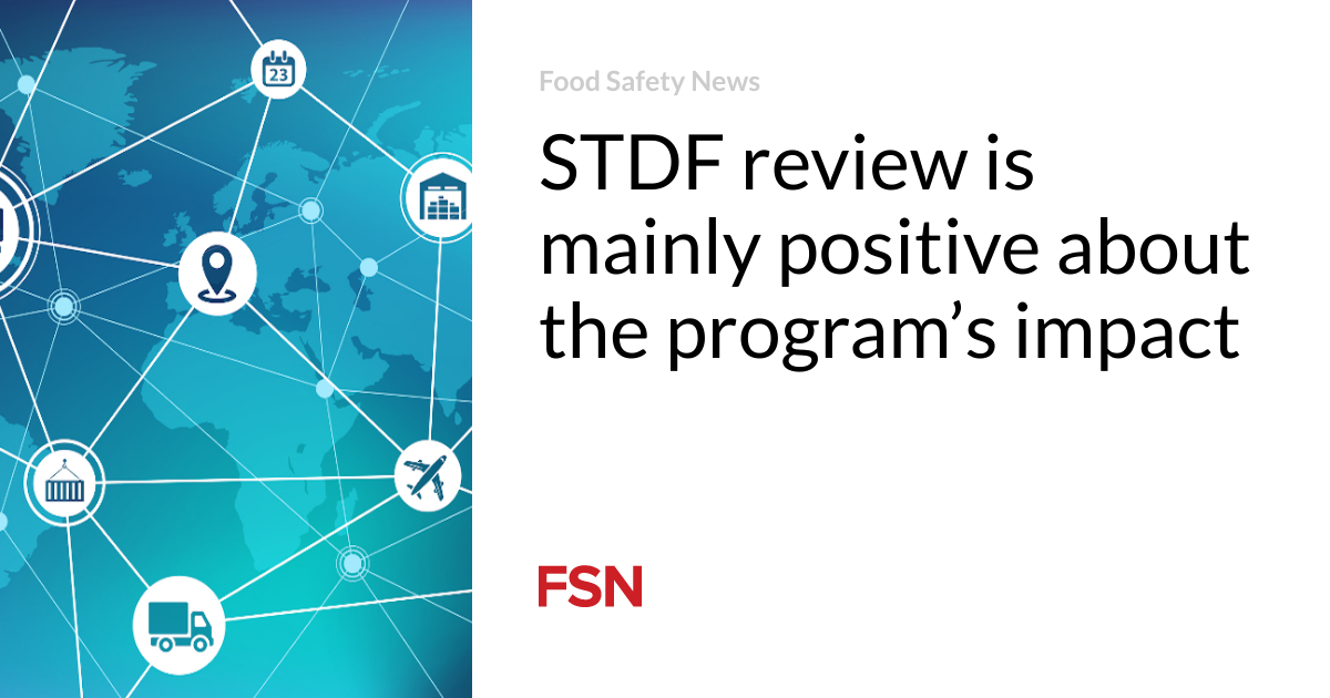 STDF review is mainly positive about the program’s impact | Food Safety ...