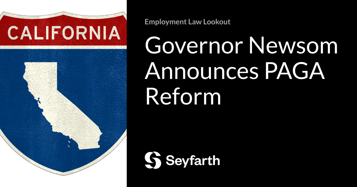 Governor Newsom Announces PAGA Reform | Employment Law Lookout