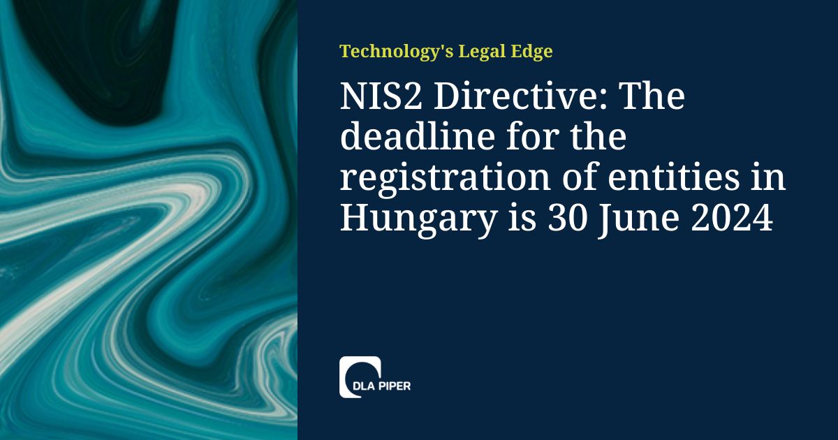 NIS2 Directive: The deadline for the registration of entities in Hungary is 30 June 2024 ...