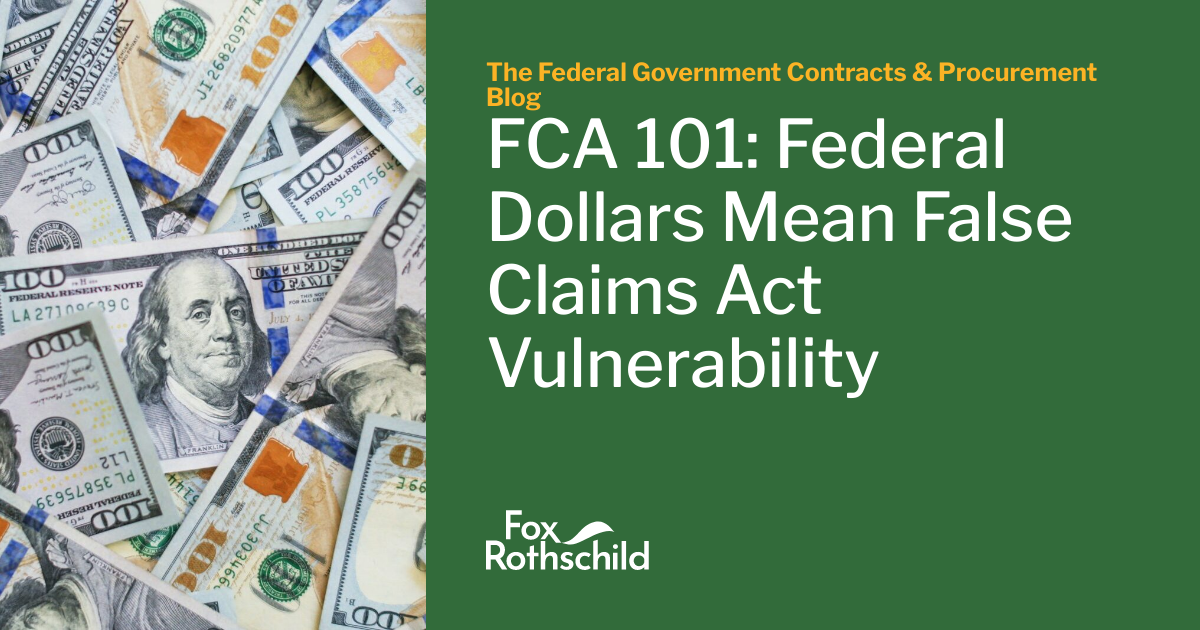 FCA 101: Federal Dollars Mean False Claims Act Vulnerability | The ...