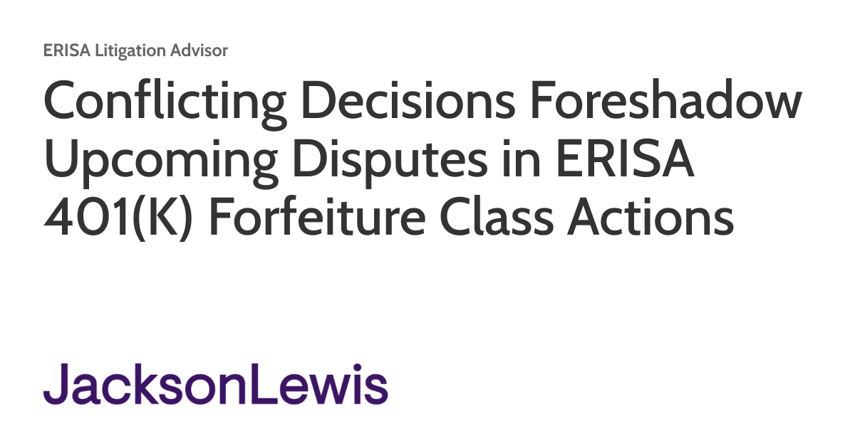 Conflicting Decisions Foreshadow Upcoming Disputes in ERISA 401(K ...