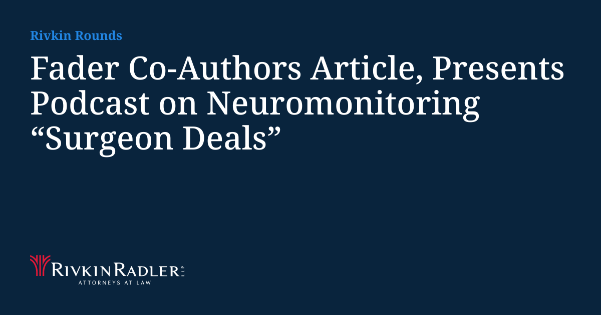 Fader Co-Authors Article, Presents Podcast on Neuromonitoring “Surgeon ...