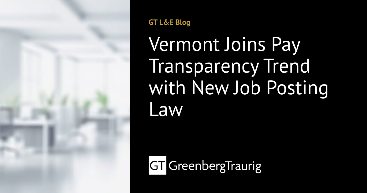 Vermont Joins Pay Transparency Trend with New Job Posting Law | GT L&E Blog