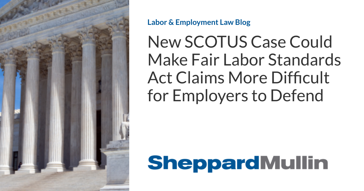 New SCOTUS Case Could Make Fair Labor Standards Act Claims More ...