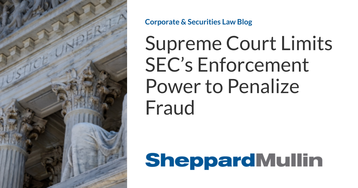 Supreme Court Limits SEC’s Enforcement Power to Penalize Fraud ...