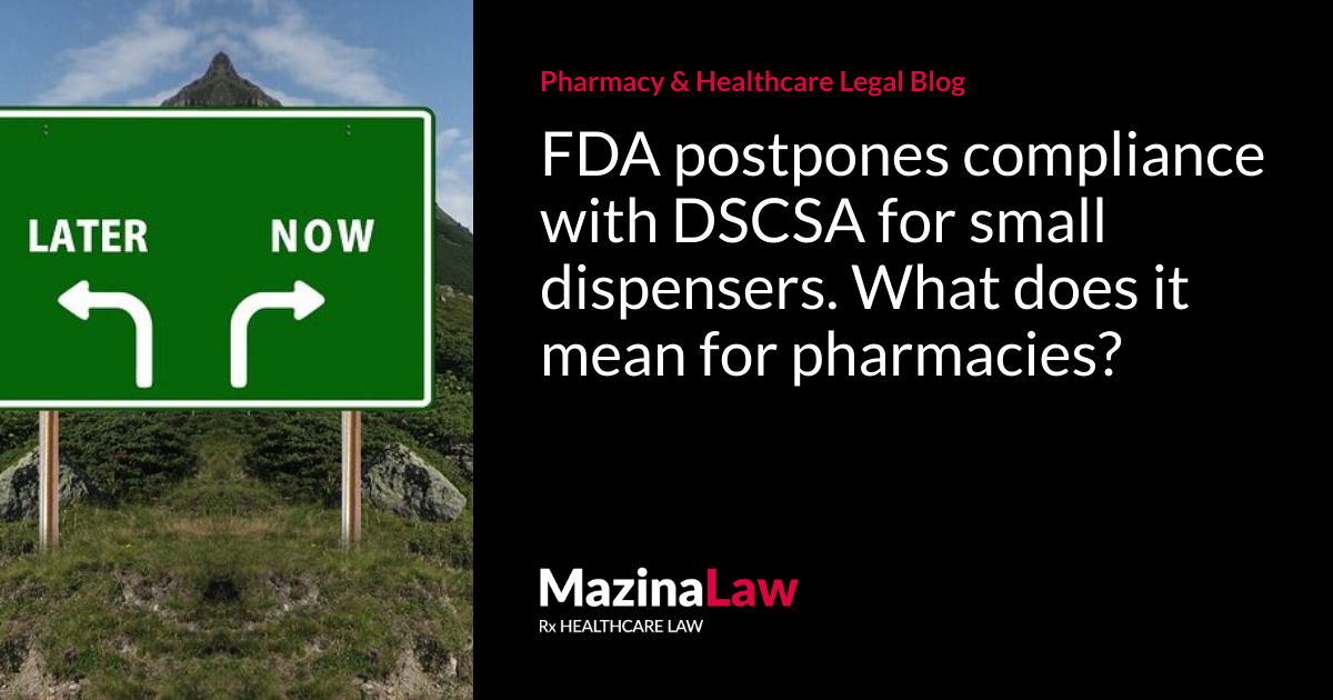 FDA postpones compliance with DSCSA for small dispensers. What does it ...
